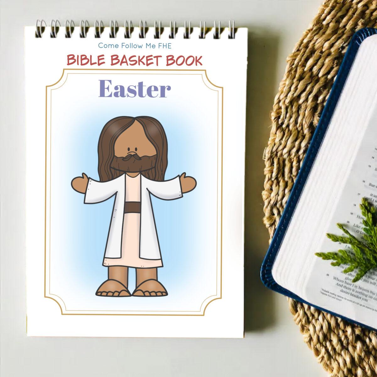 Easter Bible Basket Book - Come Follow Me FHE